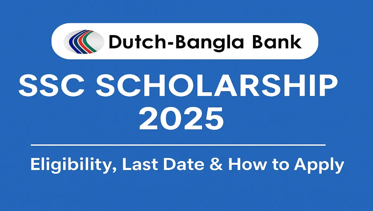 Dutch Bangla Bank SSC Scholarship 2025 – Eligibility, Last Date & How ...